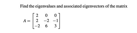 Solved Find The Eigenvalues And Associated Eigenvectors Of