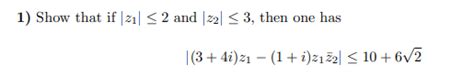 Solved 1 Show That If ∣z1∣≤2 And ∣z2∣≤3 Then One Has