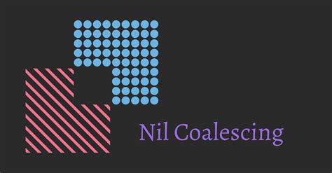 Nil Coalescing About