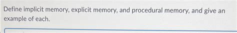 Solved Define Implicit Memory Explicit Memory And