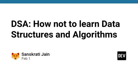 Dsa How Not To Learn Data Structures And Algorithms Dev Community
