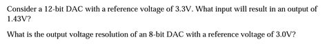 solved consider a 12 bit dac with a reference voltage of 3 3