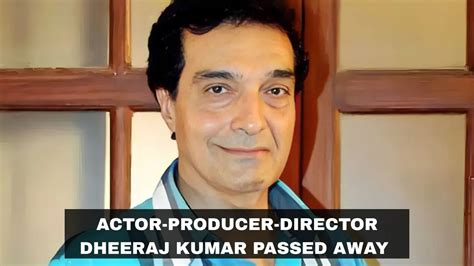 Veteran Actor Producer Dheeraj Kumar Passes Away At 79 After Battle With Illness