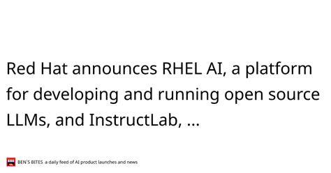 red hat announces rhel ai a platform for developing and running open