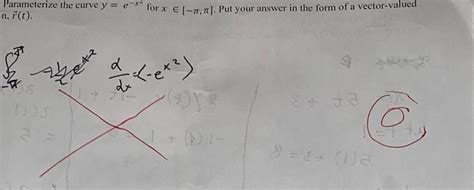 [answered] parameterize the curve y e x for x n put your answer in the