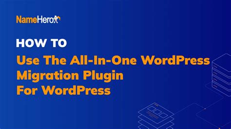 How To Use The All In One Wordpress Migration Plugin For Wordpress