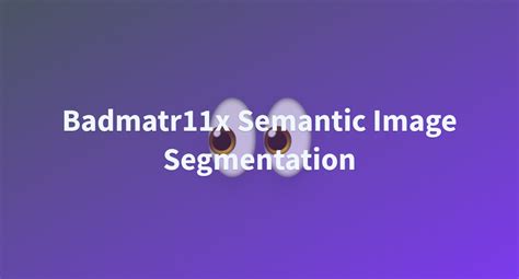 badmatr11x semantic image segmentation a hugging face space by yidian001