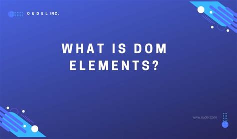 What Is DOM Elements Oudel Inc