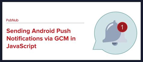 Sending Android Push Notifications Via GCM In JS PubNub