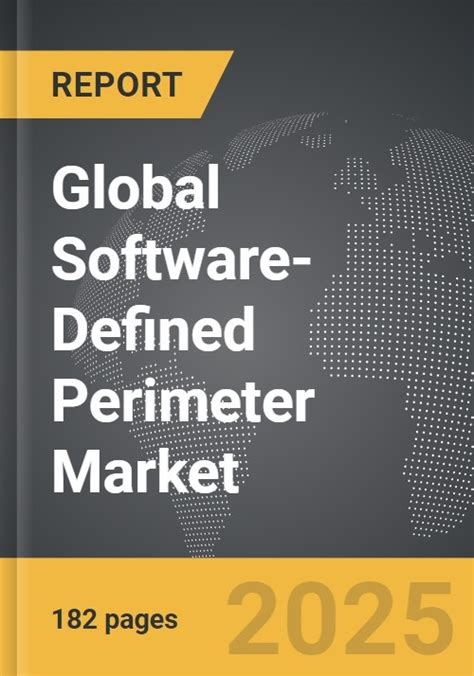 Software Defined Perimeter Sdp Global Strategic Business Report