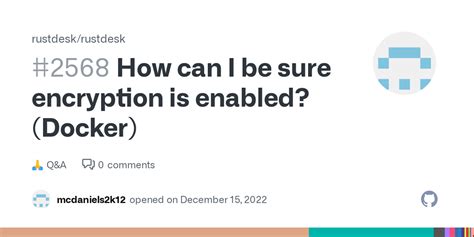 How Can I Be Sure Encryption Is Enabled Docker Discussion Rustdesk Rustdesk GitHub