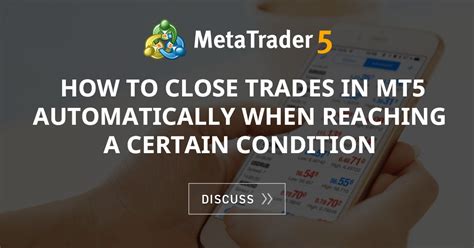 how to close trades in mt5 automatically when reaching a certain