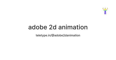 Adobe 2d Animation — Teletype