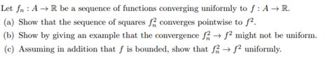 solved let fn a→r be a sequence of functions converging