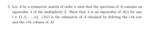 Solved Let A Be A Symmetric Matrix Of Order N Such That Chegg