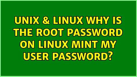 Unix And Linux Why Is The Root Password On Linux Mint My User Password 3 Solutions Youtube