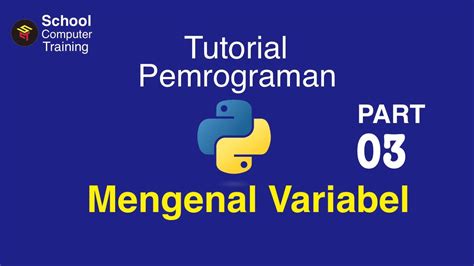 Belajar Python Dasar 03 Mengenal Variabel Youtube
