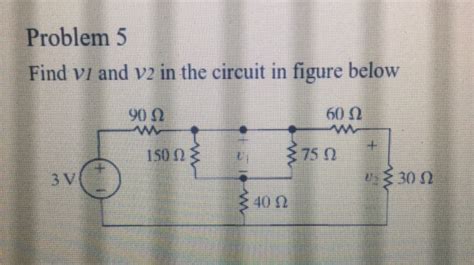 solved problem 5 find v1 and v2 in the circuit in figure