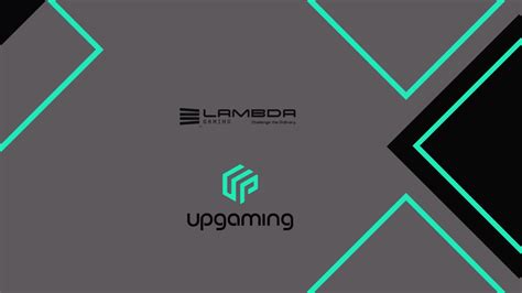 Lambda Gaming Partners With Upgaming To Deliver High Quality Gaming