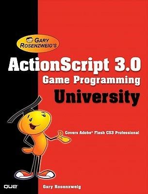 Gary Rosenzweig S Actionscript Game Programming University By Gary Rosenzweig Goodreads