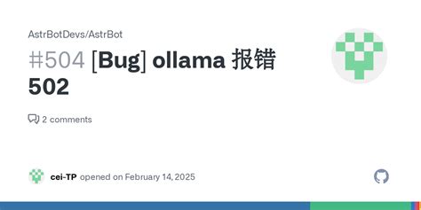 Bug Ollama 报错 502 · Issue 504 · Astrbotdevsastrbot · Github