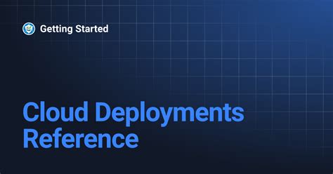 Cloud Deployments Reference Getting Started