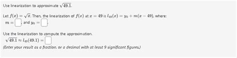 solved use linearization to approximate 49 1 let f x x