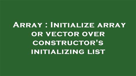 Array Initialize Array Or Vector Over Constructors Initializing List