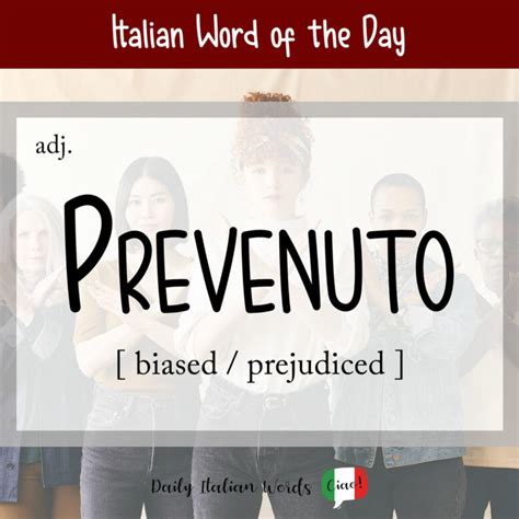 Italian Word Of The Day Prevenuto Biased Prejudiced Daily