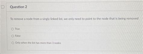 Solved To Delete An Item From A Doubly Linked List You Need