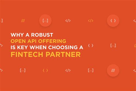 Why A Robust Open Api Offering Is A “must” When Choosing A Fintech Partner