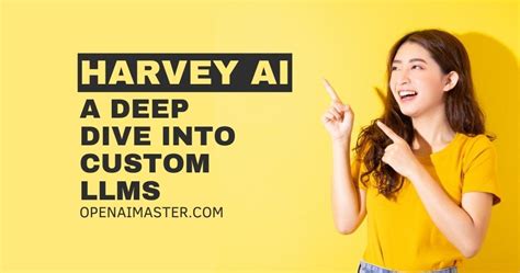 Harvey Ai A Deep Dive Into Custom Llms Open Ai Master