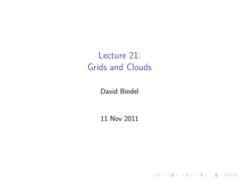 Ppt Lecture 21 Grids And Clouds David Bindel 11 Nov 2011 Logistics Powerpoint Presentation