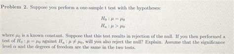 Solved Problem 2 Suppose You Perform A One Sample T Test