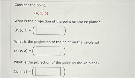 solved consider the point 4 5 6 what is the projection of