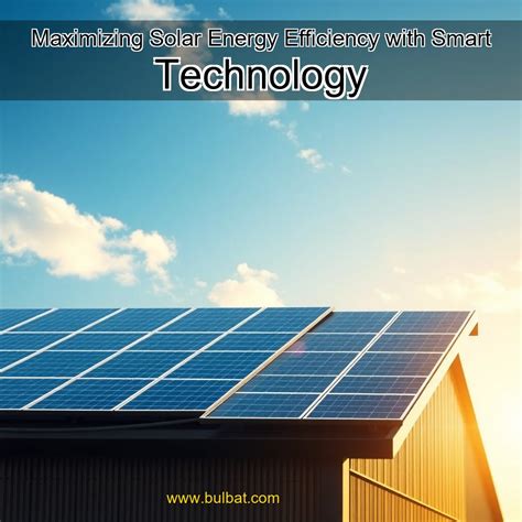 Maximizing Solar Energy Efficiency With Smart Technology Bulbat