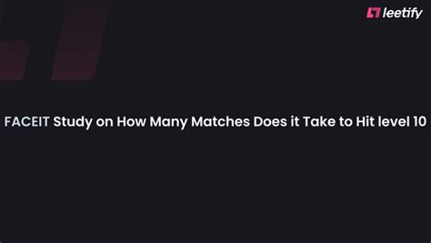How Many Matches Are Needed To Reach Faceit Level 10