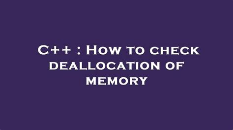 C How To Check Deallocation Of Memory Youtube