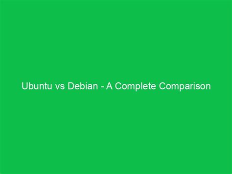 Ubuntu Vs Debian A Complete Comparison Prep My Career
