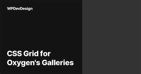Css Grid For Oxygens Galleries
