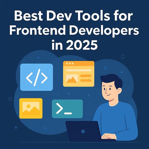Best Dev Tools For Frontend Developers In 2025 Euro It Sourcing Blog