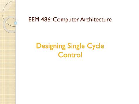 Ppt Eem Computer Architecture Designing Single Cycle Control Powerpoint Presentation