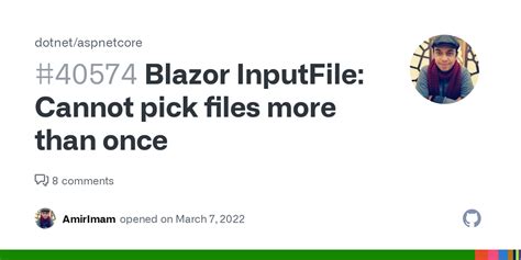 Blazor Inputfile Cannot Pick Files More Than Once · Issue 40574