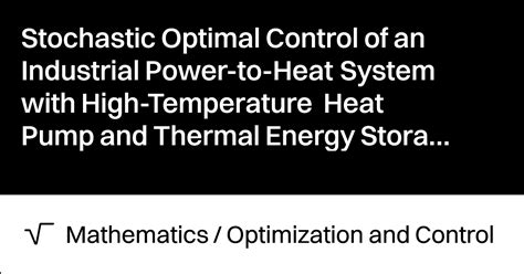 Stochastic Optimal Control Of An Industrial Power To Heat System With