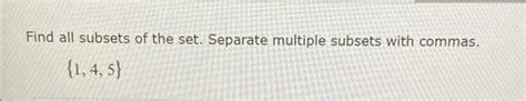 Solved Find All Subsets Of The Set Separate Multiple