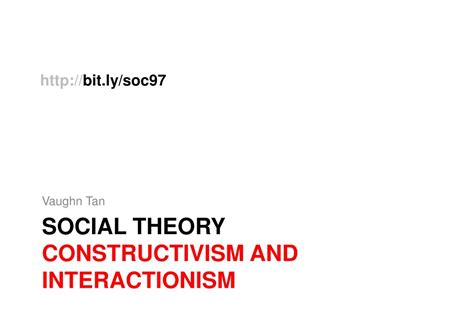 Ppt Social Theory Constructivism And Interactionism Powerpoint