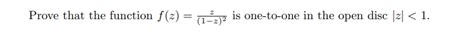 solved prove that the function f z 1−z 2z is one to one in