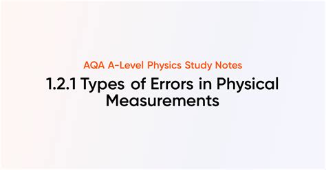 Types Of Errors In Physical Measurements 1 2 1 Aqa A Level Physics Notes Tutorchase