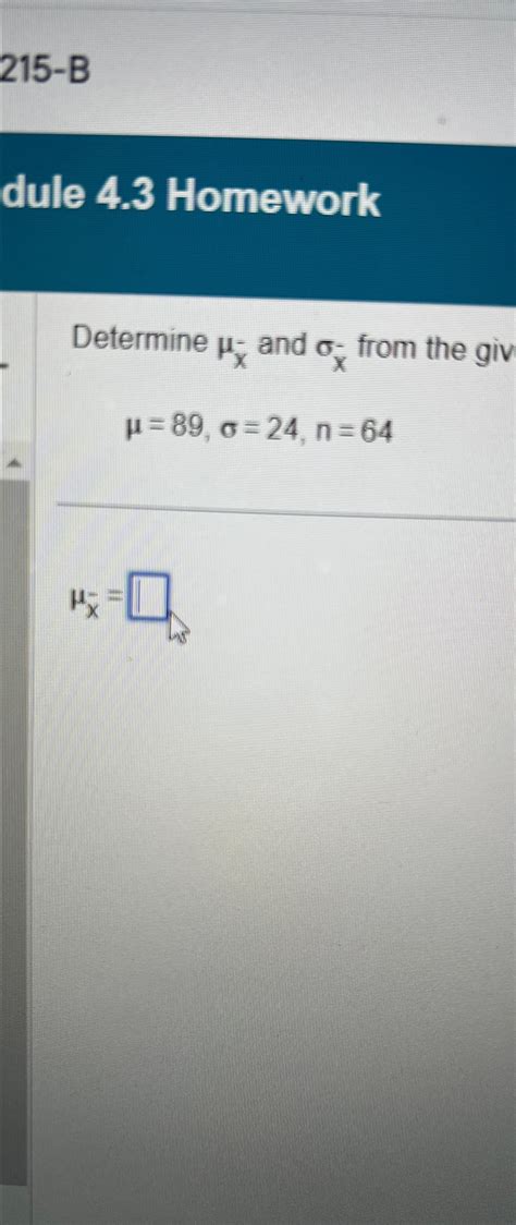 Solved Determine μx and σx from the givμ 89 σ 24 n 64μx Chegg com