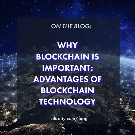 why blockchain is important exploring the benefits of blockchain